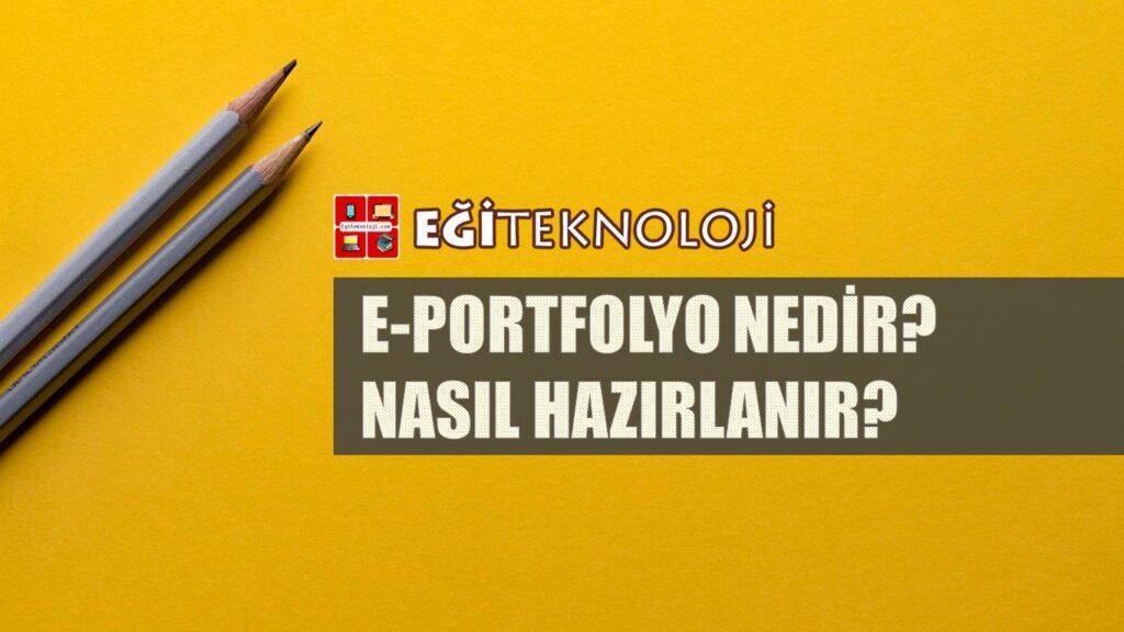e-Portfolyo Nedir? Nasıl Oluşturulur? e-Portfolyo Oluşturma - Eğiteknoloji
